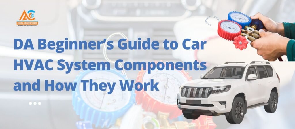 DA Beginner’s Guide to Car HVAC System Components and How They Work ...
